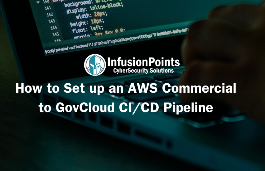 How to set up an AWS Commercial to GovCloud CI/CD pipeline | InfusionPoints